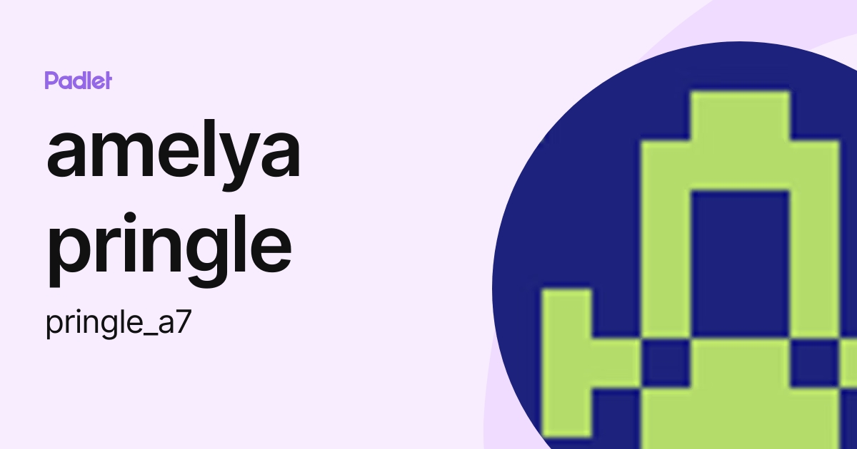 amelya pringle (pringle_a7) profile | Padlet