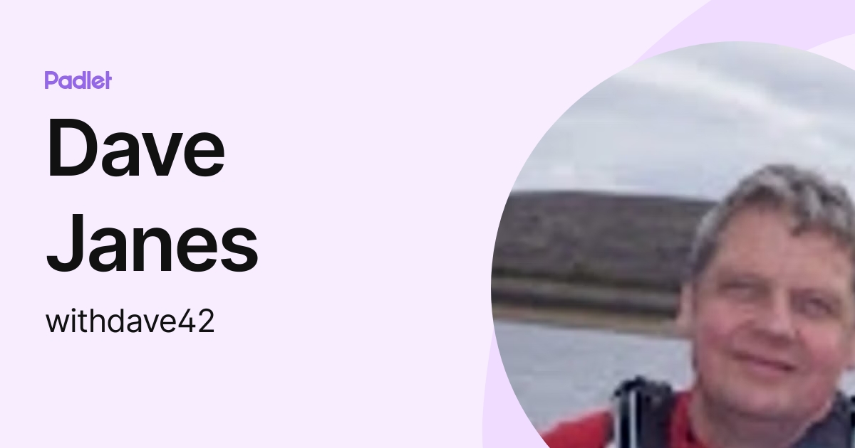 Dave Janes (withdave42) profile | Padlet