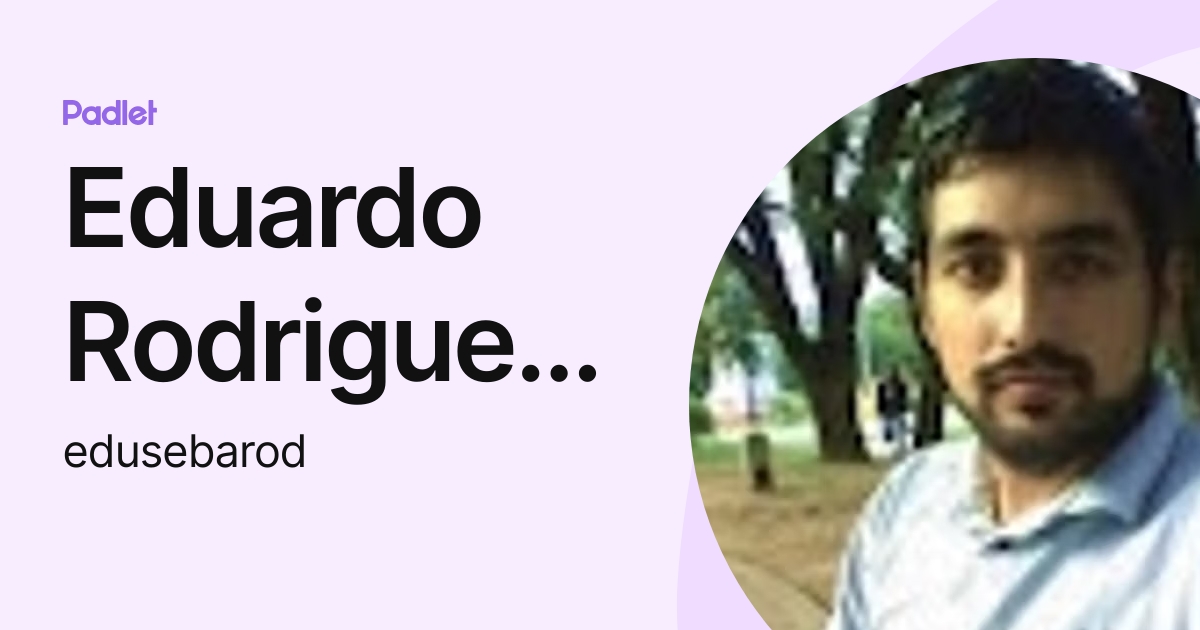 Eduardo Rodriguez Pesce (edusebarod) profile | Padlet