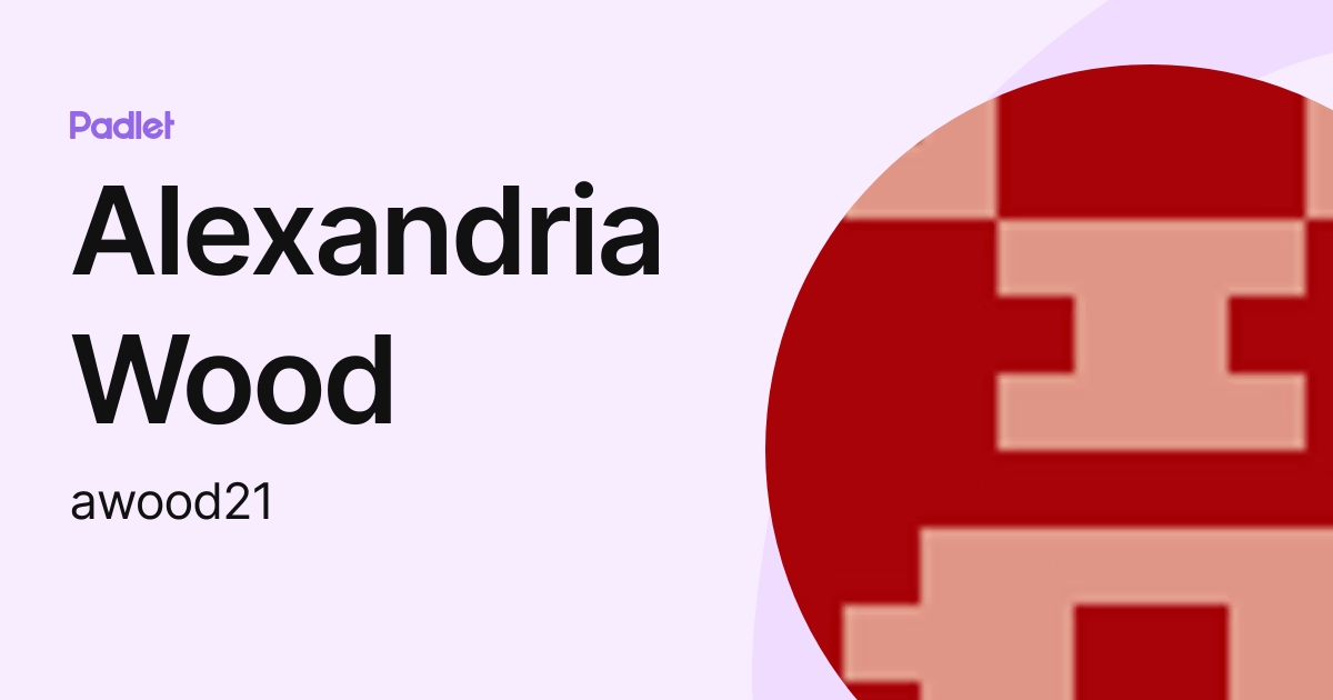 Alexandria Wood (awood21) profile | Padlet