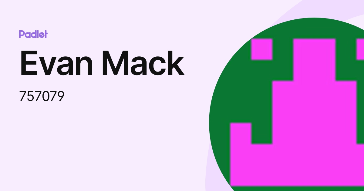 Evan Mack (757079) profile | Padlet