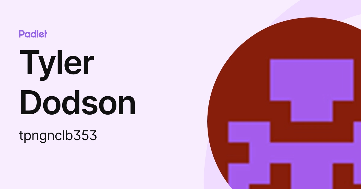 Tyler Dodson (tpngnclb353) profile | Padlet