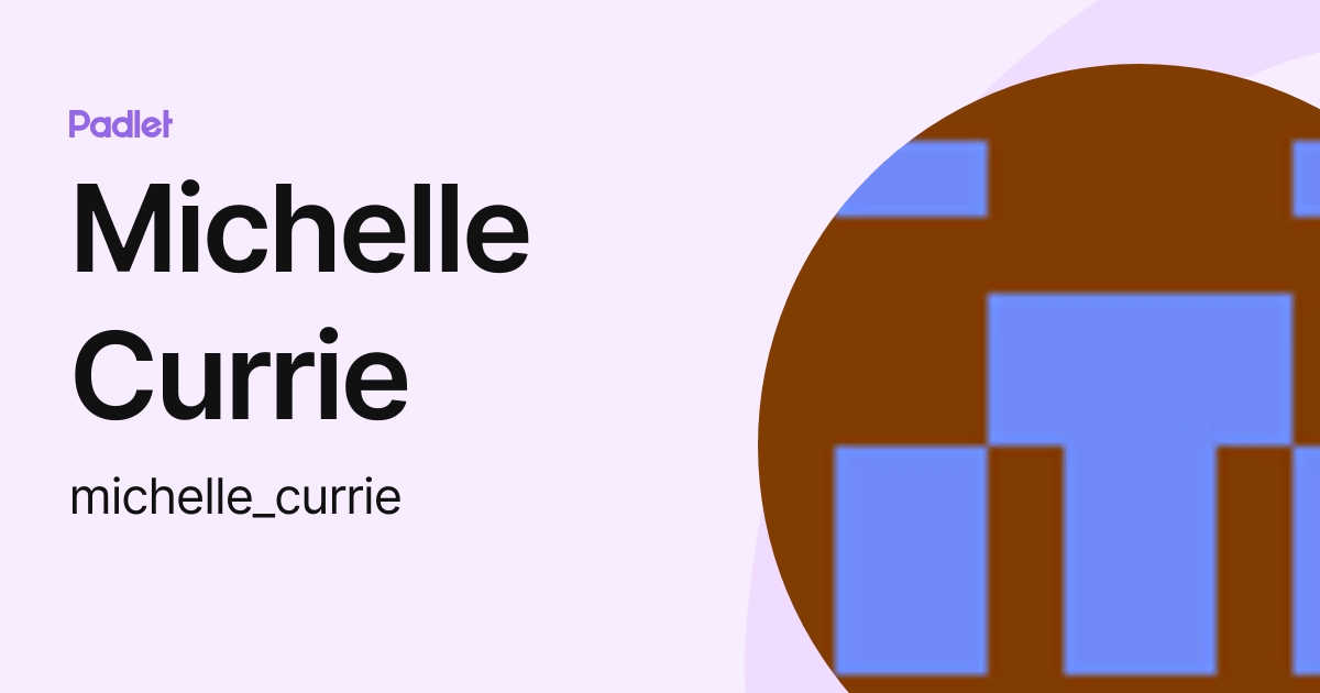 Michelle Currie (michelle_currie) profile | Padlet