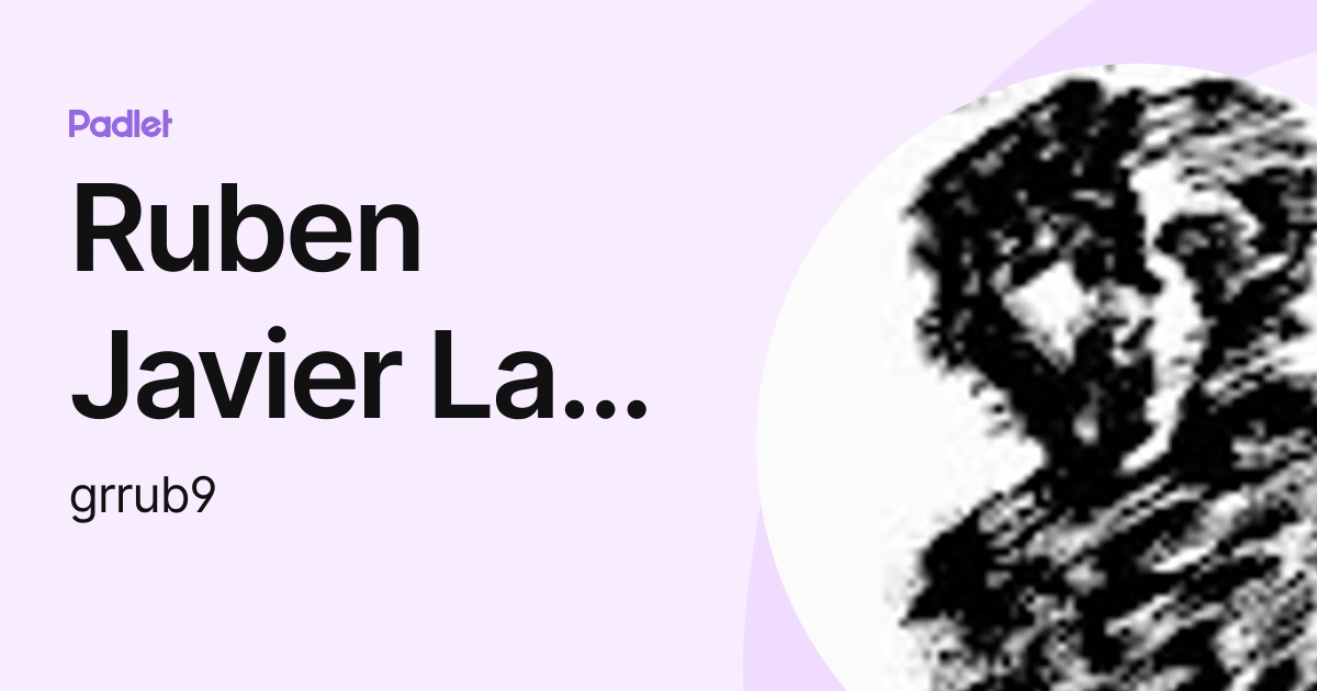 Ruben Javier Lara Raygoza (grrub9) profile | Padlet