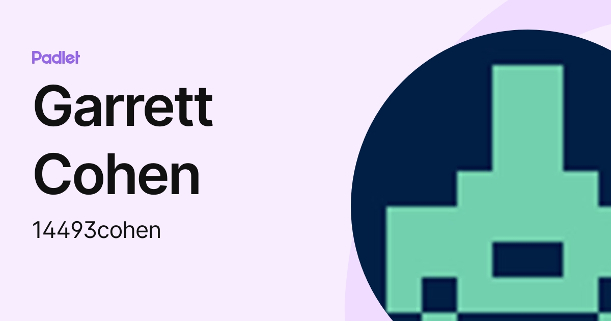 Garrett Cohen (14493cohen) profile | Padlet