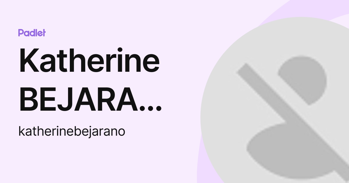 Katherine BEJARANO TENORIO (katherinebejarano) profile | Padlet