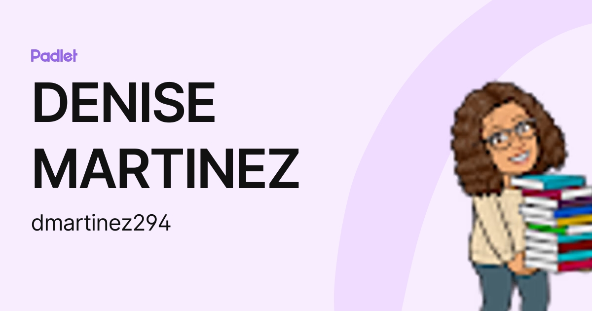 DENISE MARTINEZ (dmartinez294) profile | Padlet