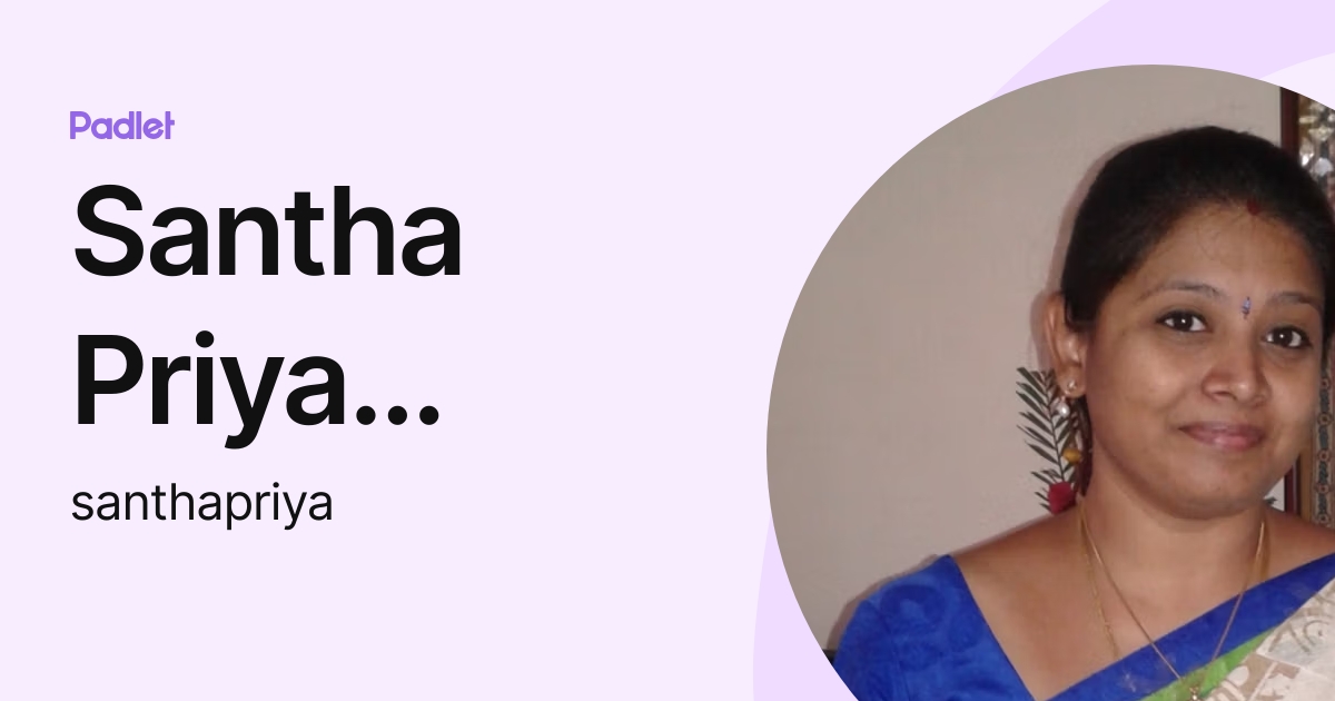 Santha Priya Jeyaseelan (santhapriya) profile | Padlet