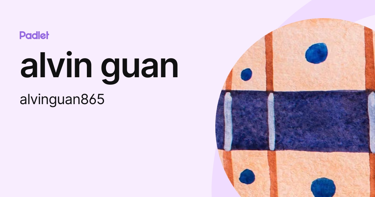 alvin guan (alvinguan865) profile | Padlet