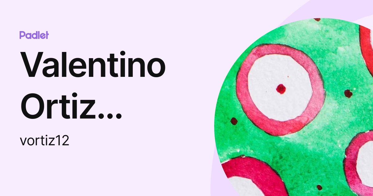 Valentino Ortiz Bedoya (vortiz12) profile | Padlet