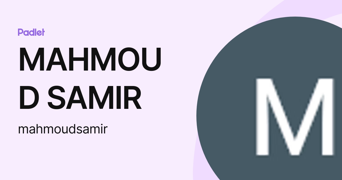 MAHMOUD SAMIR (mahmoudsamir) profile | Padlet