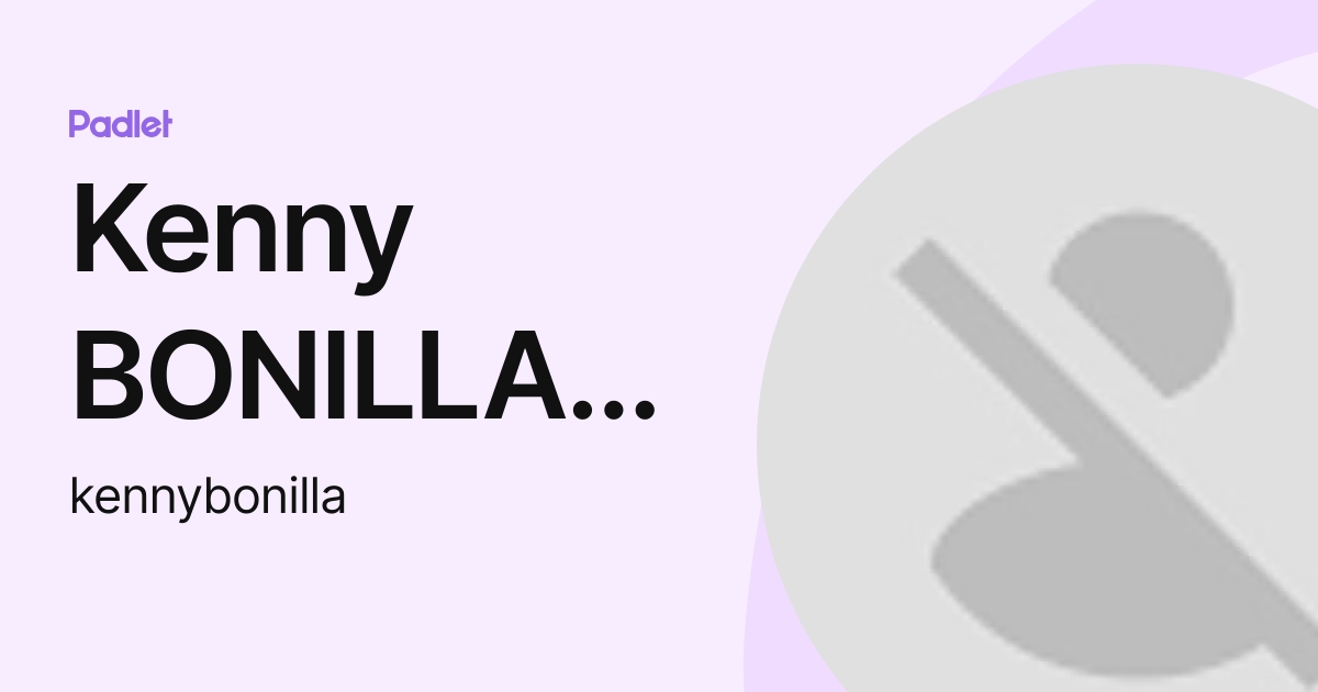 Kenny Bonilla Campo Kennybonilla Profile Padlet