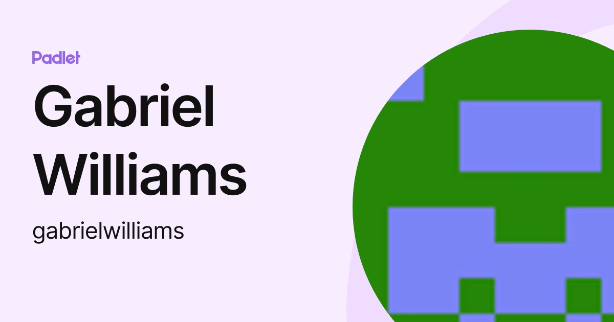 Gabriel Williams (gabrielwilliams) profile | Padlet