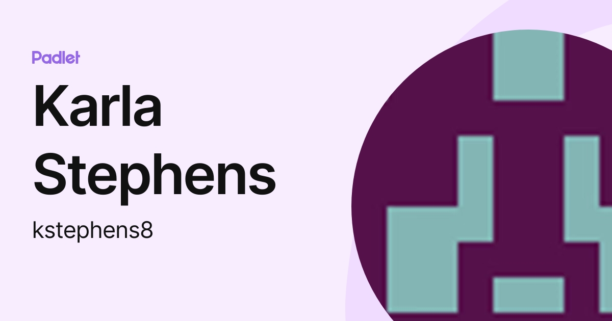 Karla Stephens (kstephens8) profile | Padlet