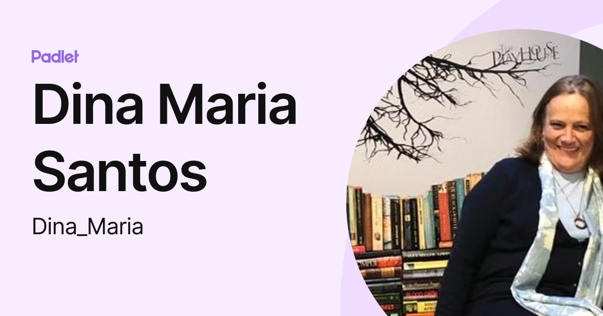 Dina Maria Santos (Dina_Maria) profile | Padlet