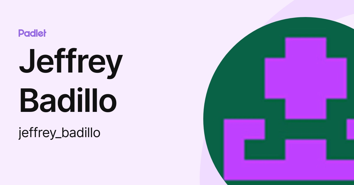 Jeffrey Badillo (jeffrey_badillo) profile | Padlet