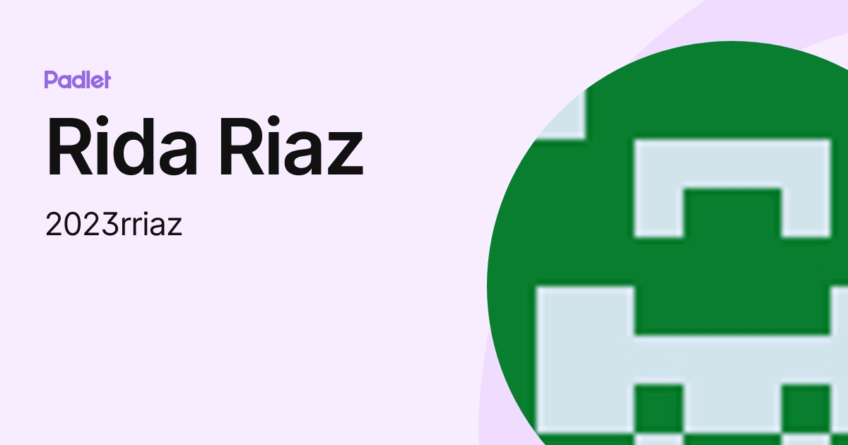 Rida Riaz (2023rriaz) profile | Padlet