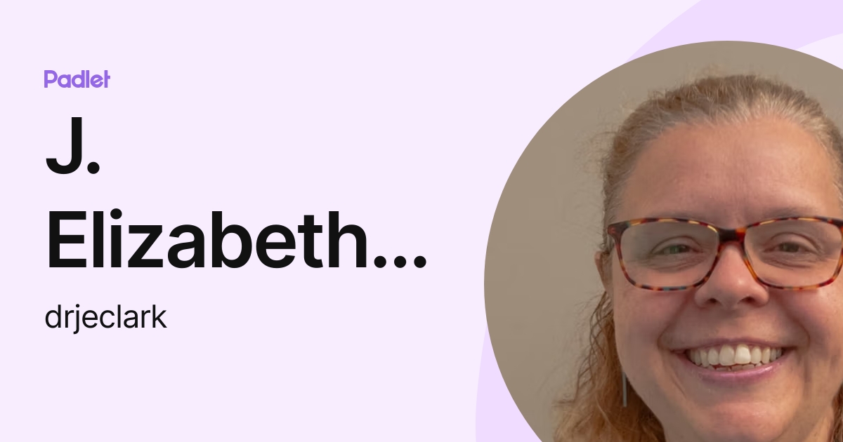 J. Elizabeth Clark (drjeclark) profile | Padlet