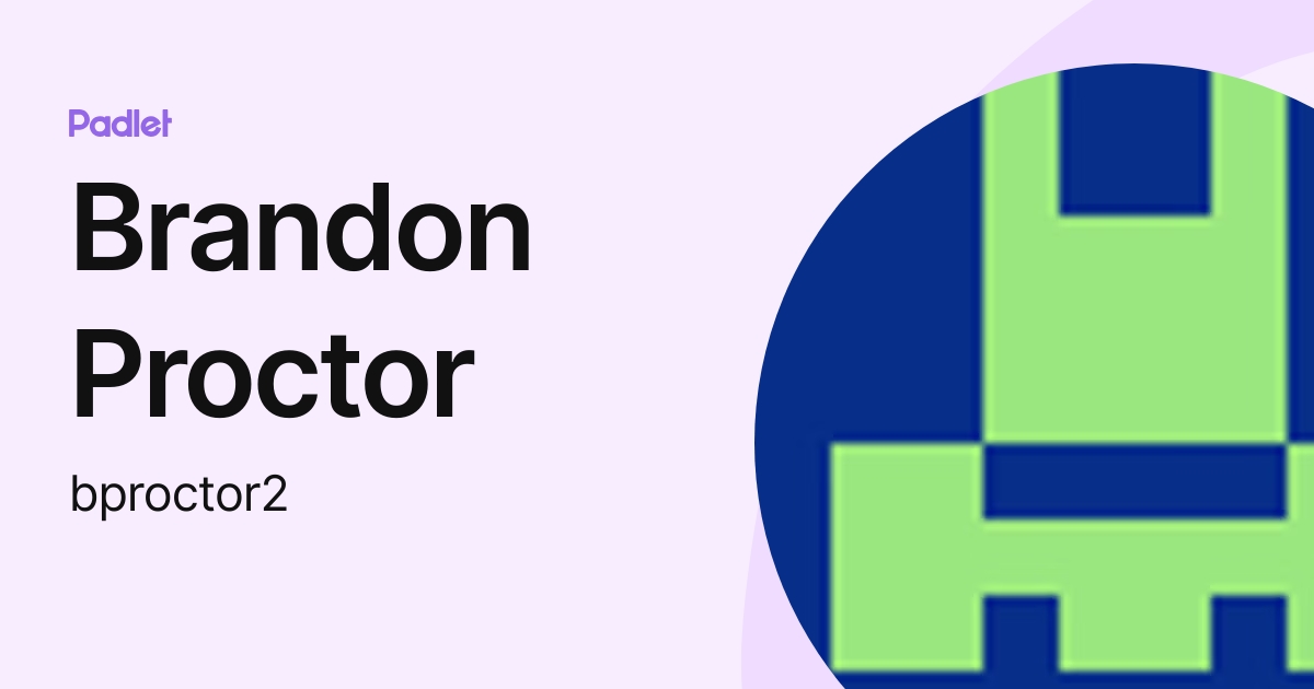 Brandon Proctor (bproctor2) profile | Padlet