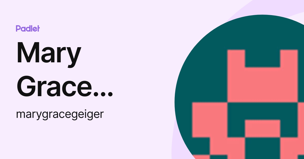 Mary Grace Geiger (marygracegeiger) profile | Padlet