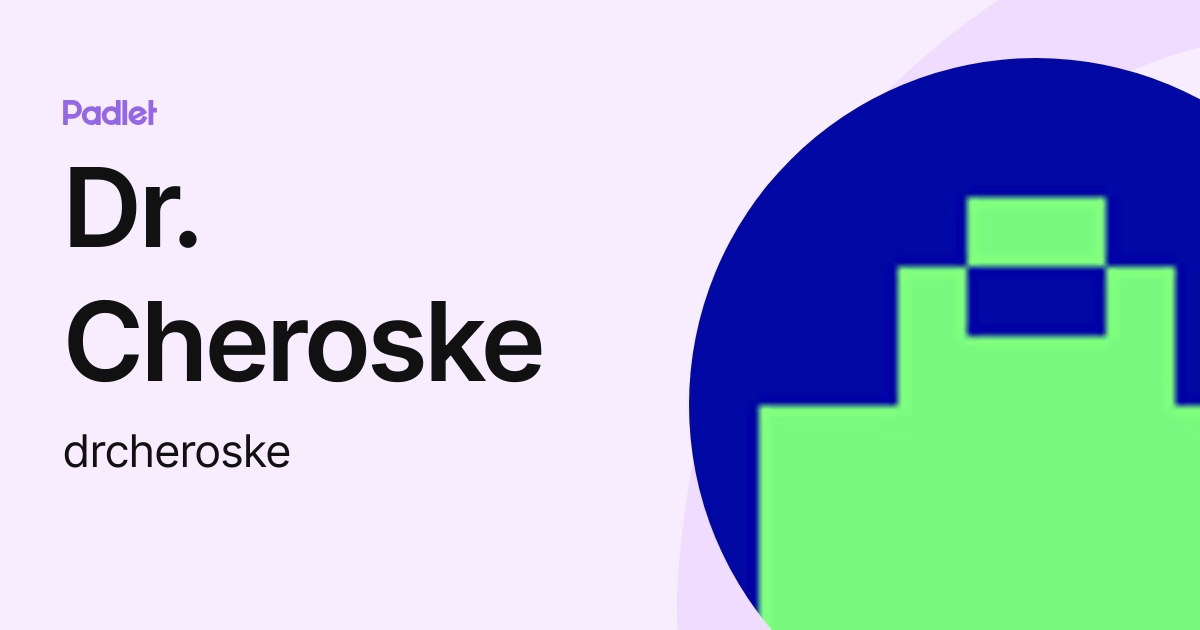 Dr. Cheroske (drcheroske) profile | Padlet