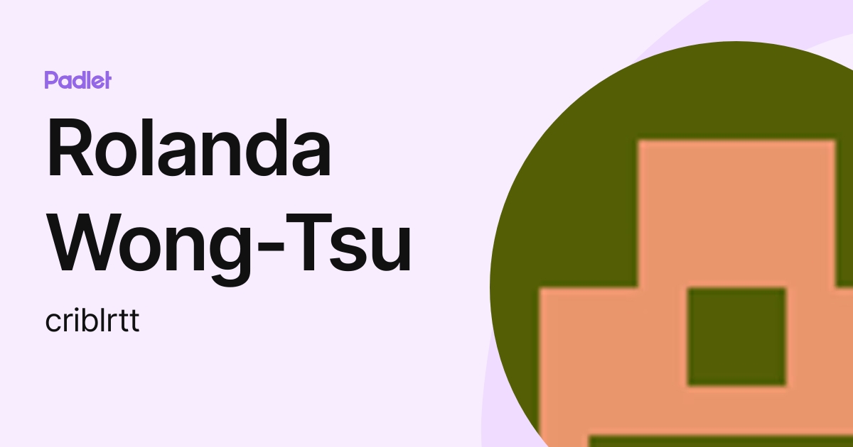 Rolanda Wong-Tsu (criblrtt) profile | Padlet