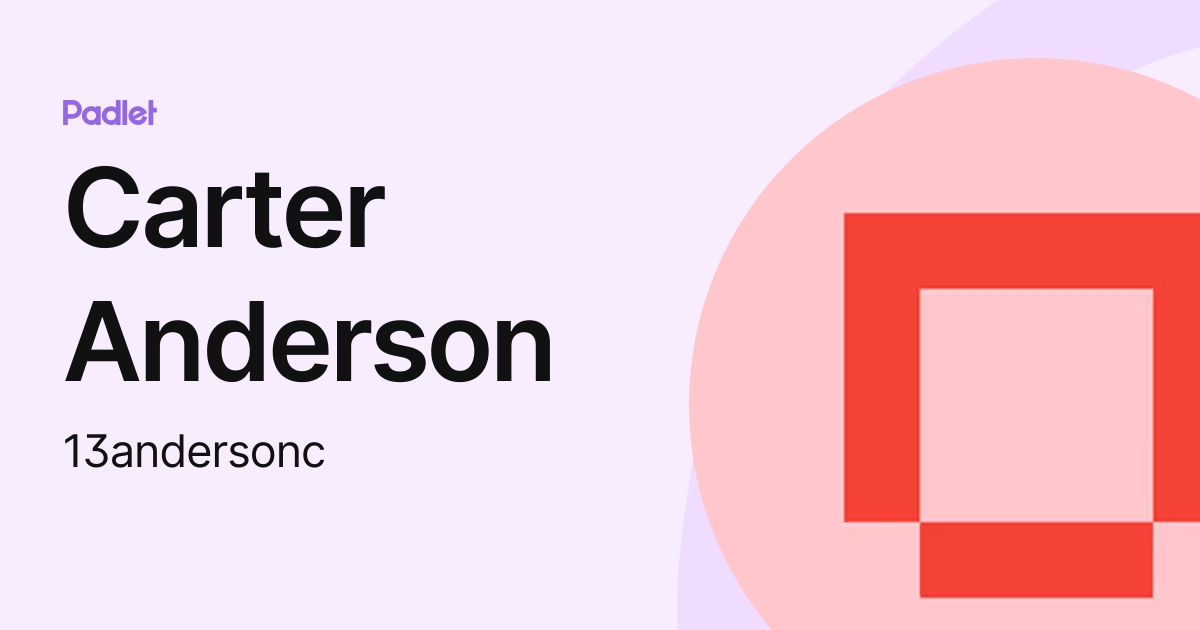 Carter Anderson (13andersonc) profile | Padlet