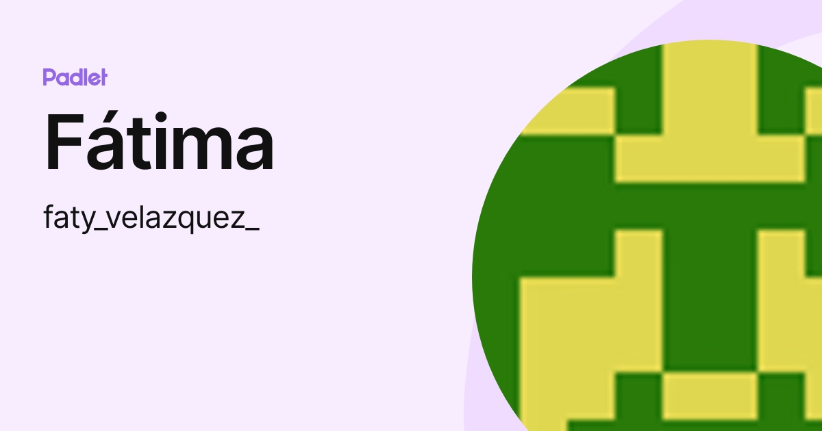 Fátima (faty_velazquez_) profile | Padlet
