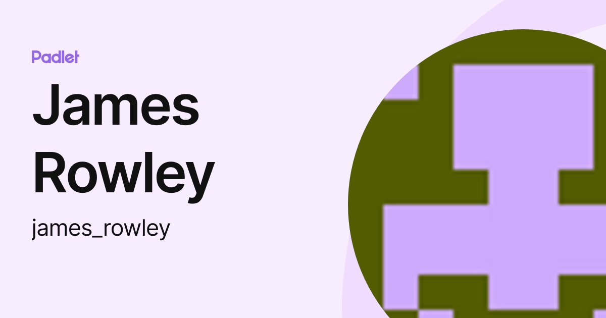 James Rowley (james_rowley) profile | Padlet