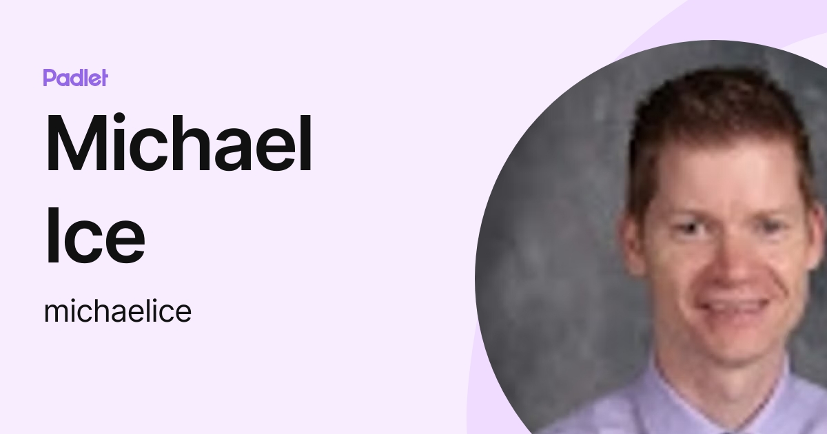 Michael Ice (michaelice) profile | Padlet