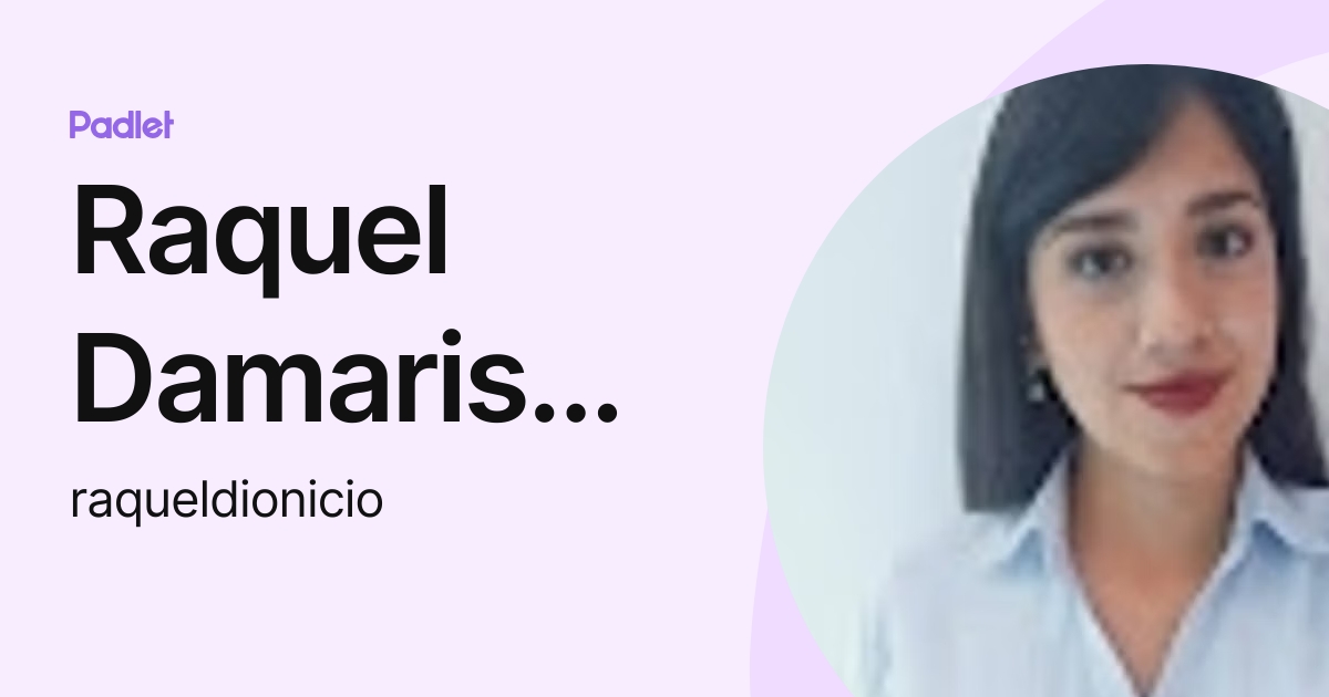 Raquel Damaris Dionicio Chavez (raqueldionicio) profile | Padlet
