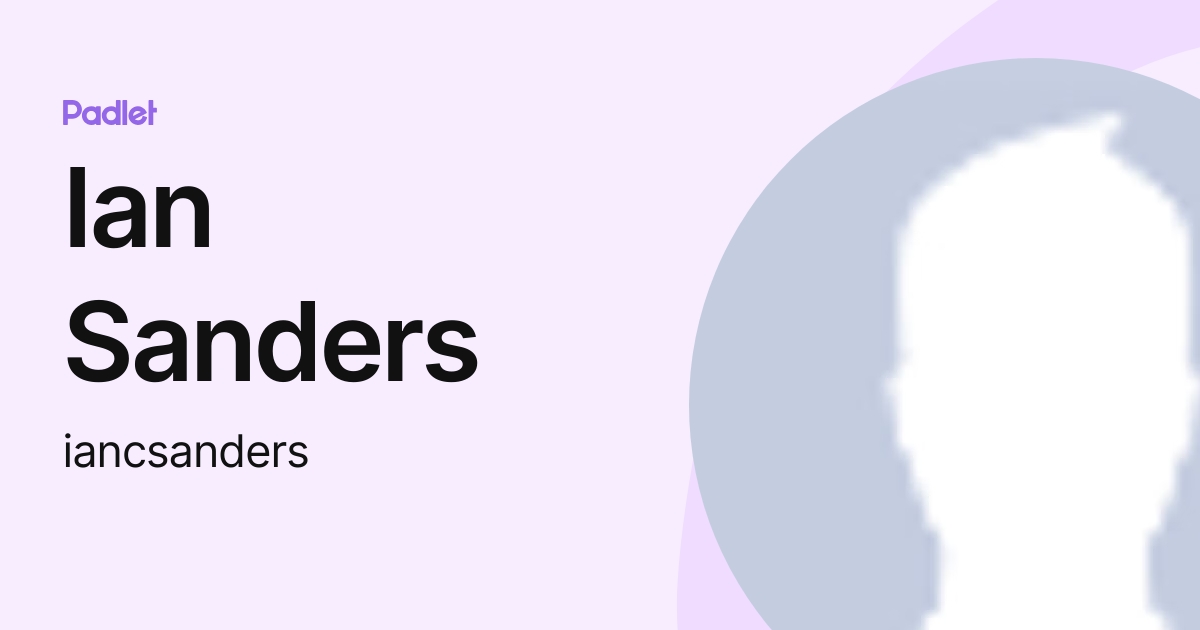 Ian Sanders (iancsanders) profile | Padlet