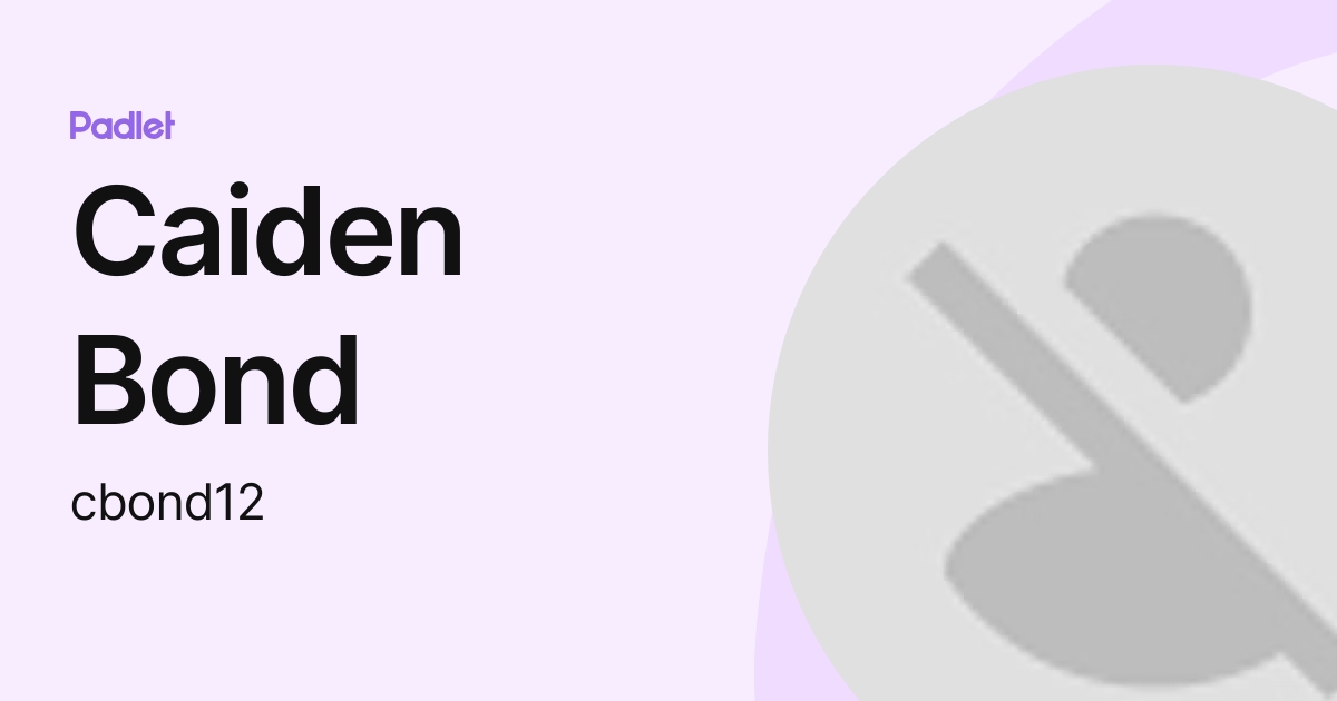 Caiden Bond (cbond12) profile | Padlet