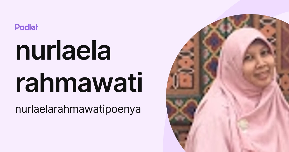 nurlaela rahmawati (nurlaelarahmawatipoenya) profile | Padlet