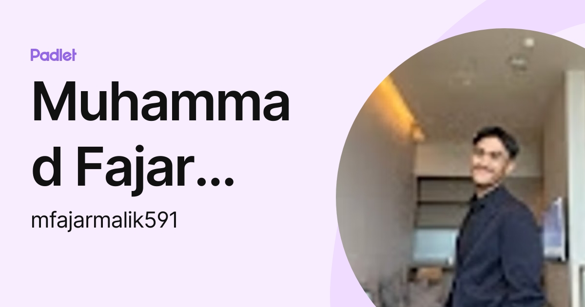 Muhammad Fajar Malik (mfajarmalik591) profile | Padlet
