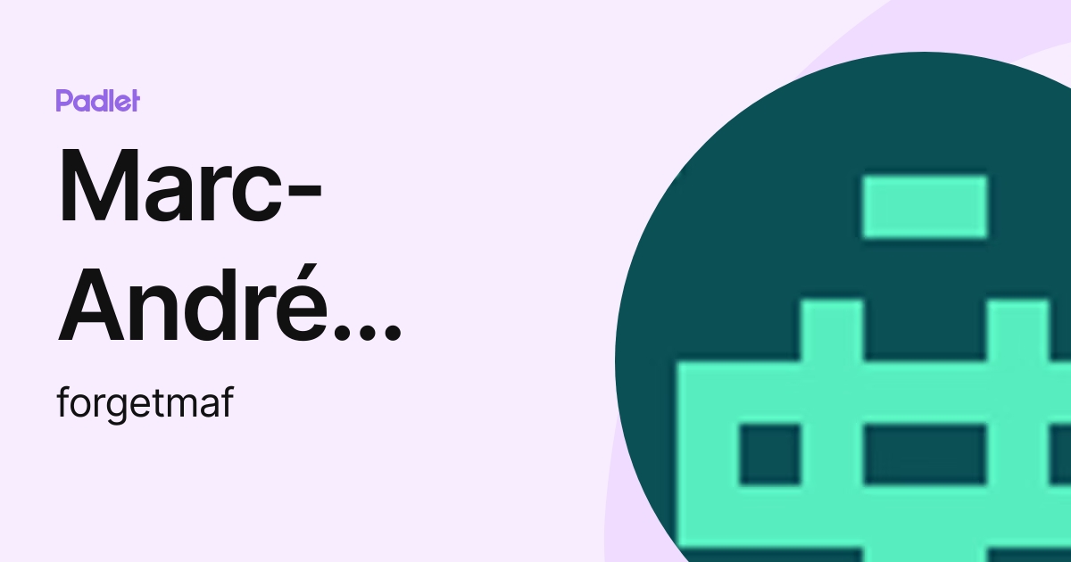 Marc-André Forget (forgetmaf) profile | Padlet