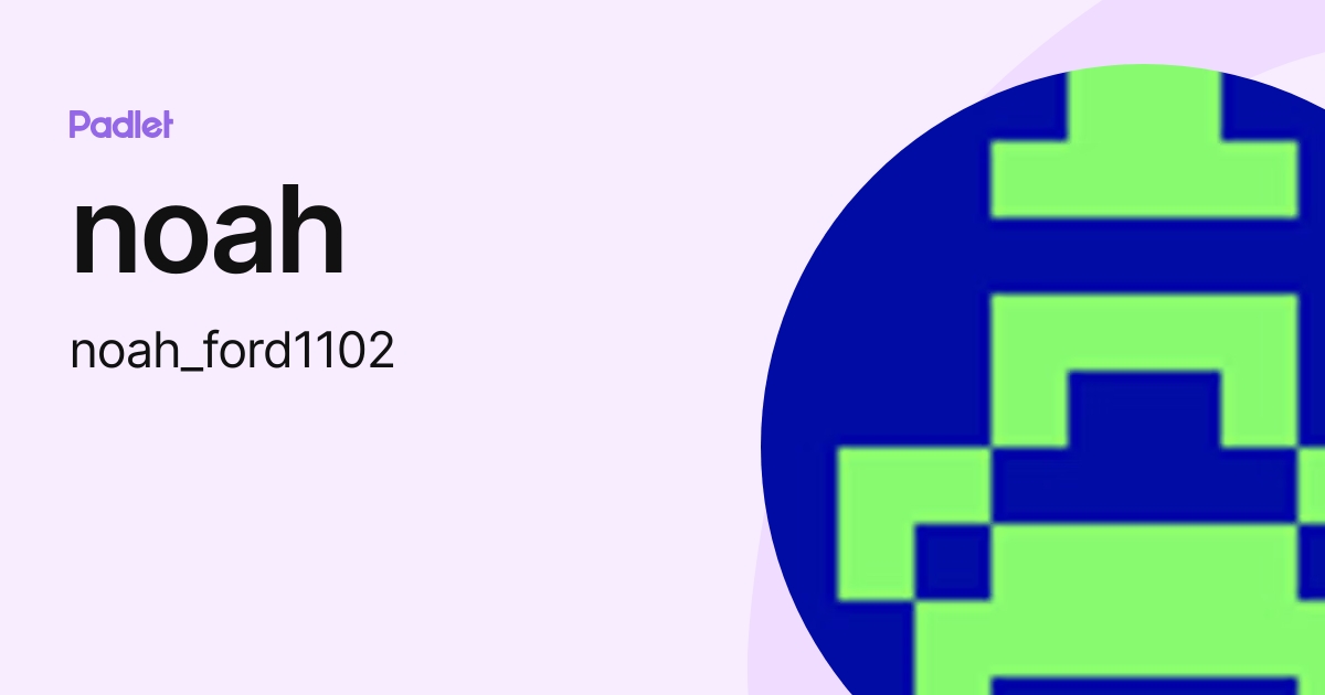 noah (noah_ford1102) profile | Padlet