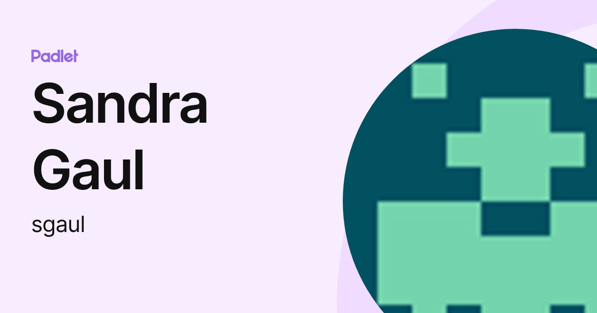 Sandra Gaul (sgaul) profile | Padlet