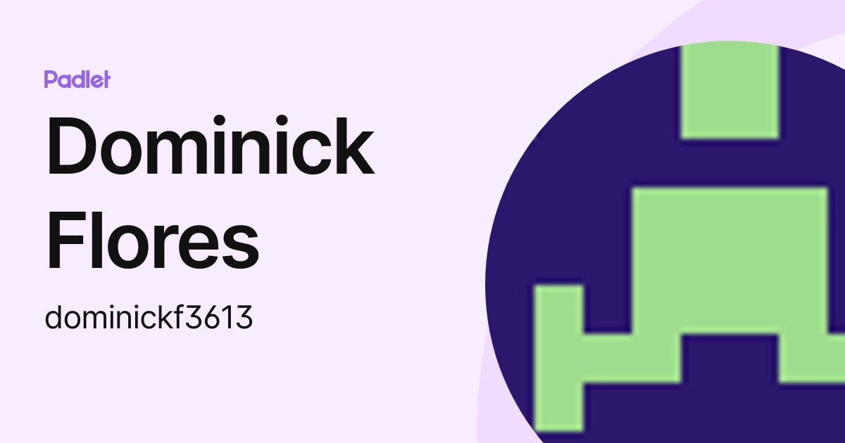 Dominick Flores (dominickf3613) profile | Padlet