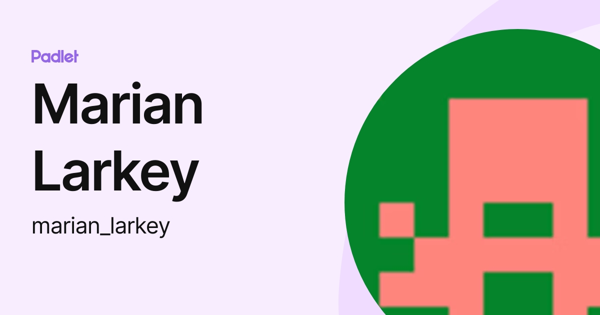Marian Larkey (marian_larkey) profile | Padlet