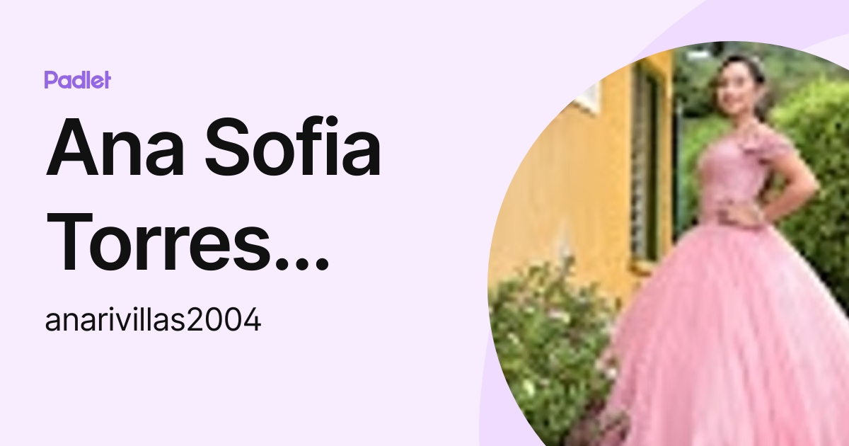 Ana Sofia Torres Rivillas (anarivillas2004) profile | Padlet