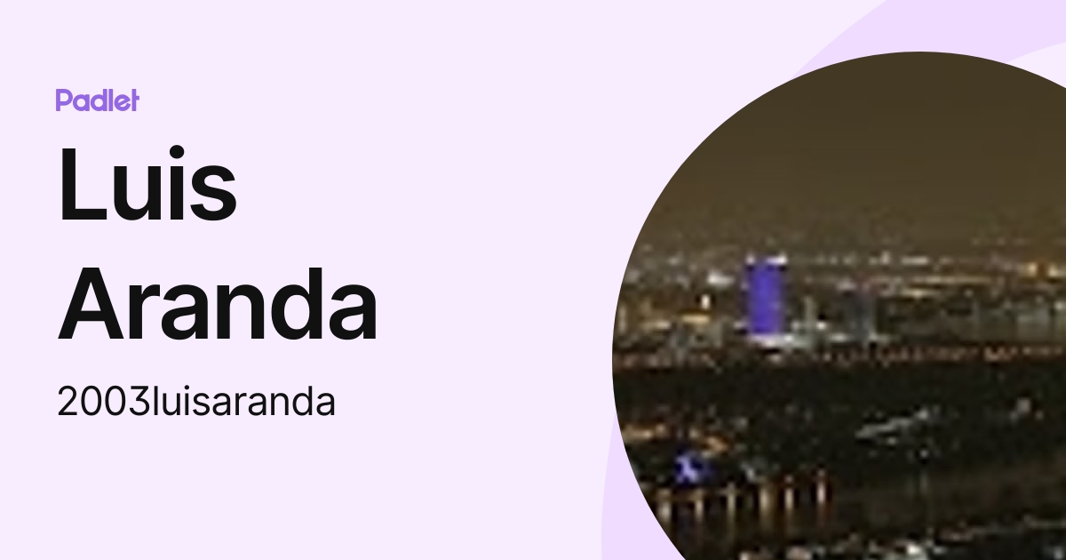 Luis Aranda (2003luisaranda) profile | Padlet
