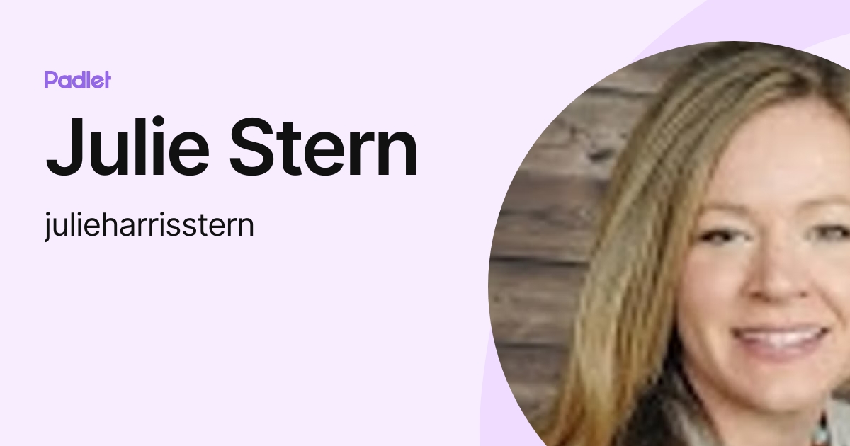 Julie Stern (julieharrisstern) profile | Padlet