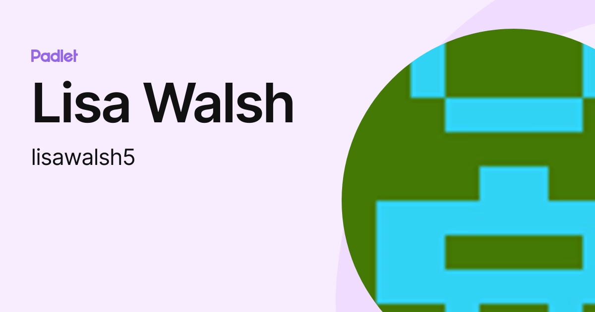 Lisa Walsh (lisawalsh5) profile | Padlet