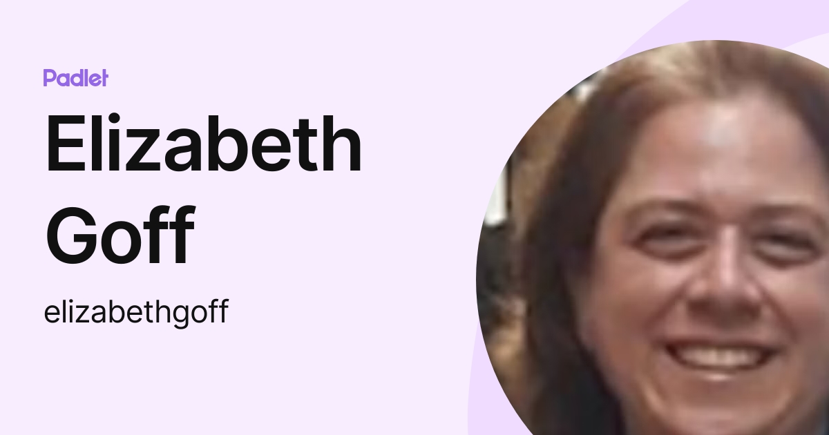Elizabeth Goff (elizabethgoff) profile | Padlet