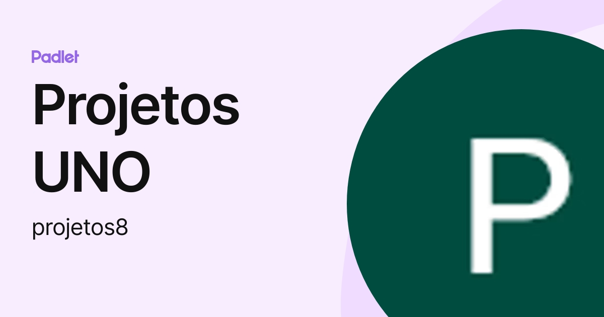 Projetos UNO (projetos8) profile | Padlet