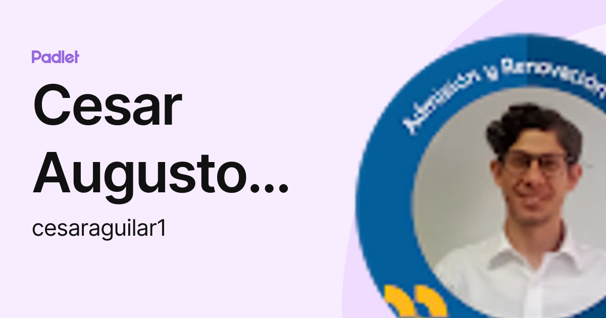 Cesar Augusto Aguilar Fuchs (cesaraguilar1) profile | Padlet