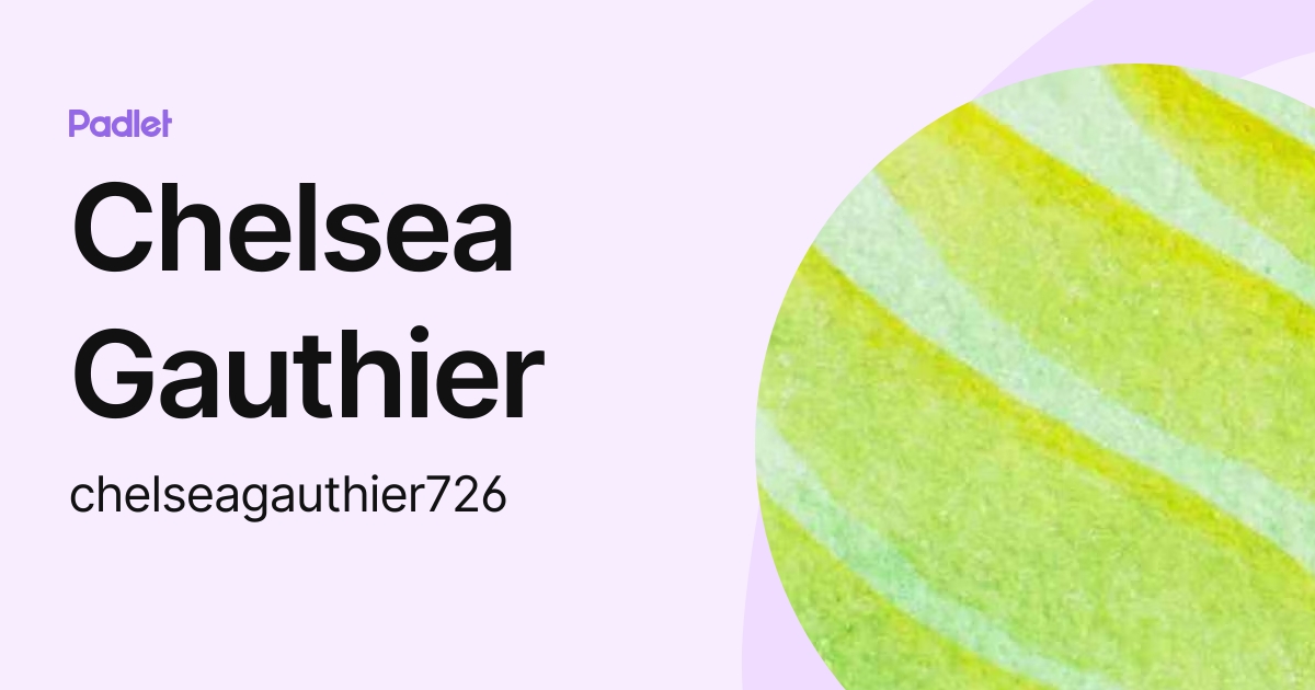 Chelsea Gauthier (chelseagauthier726) profile | Padlet