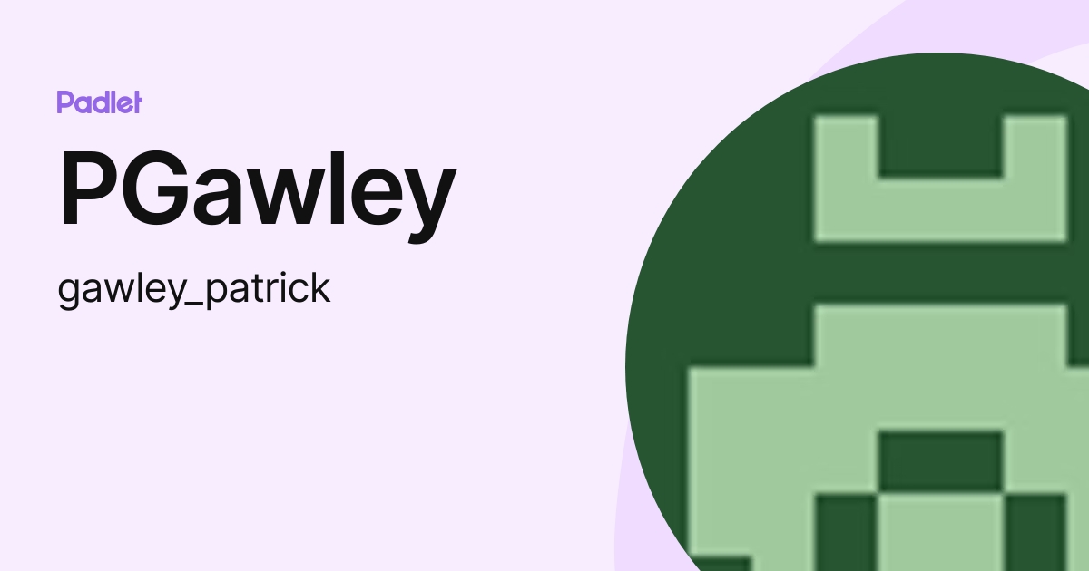 PGawley (gawley_patrick) profile | Padlet
