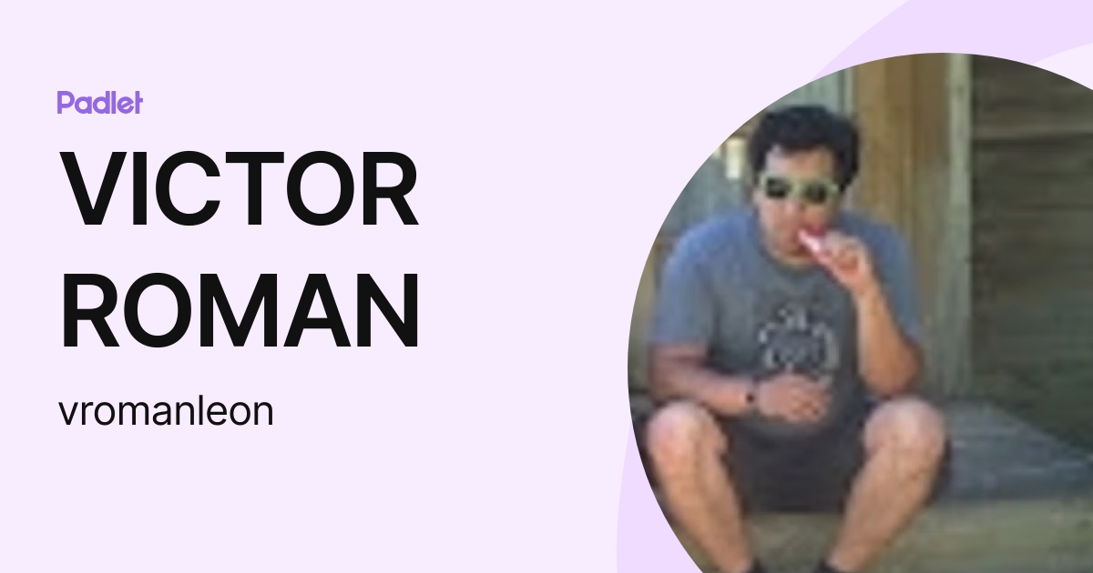 VICTOR ROMAN (vromanleon) profile | Padlet